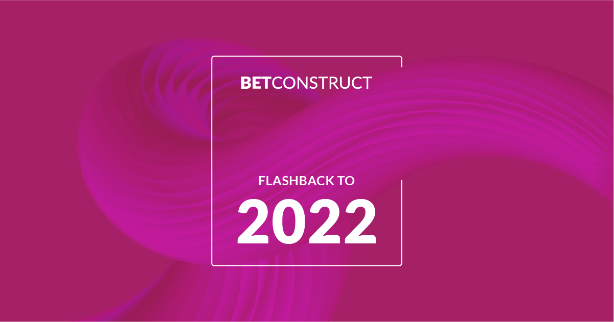 BetConstruct, Flashback to 2022